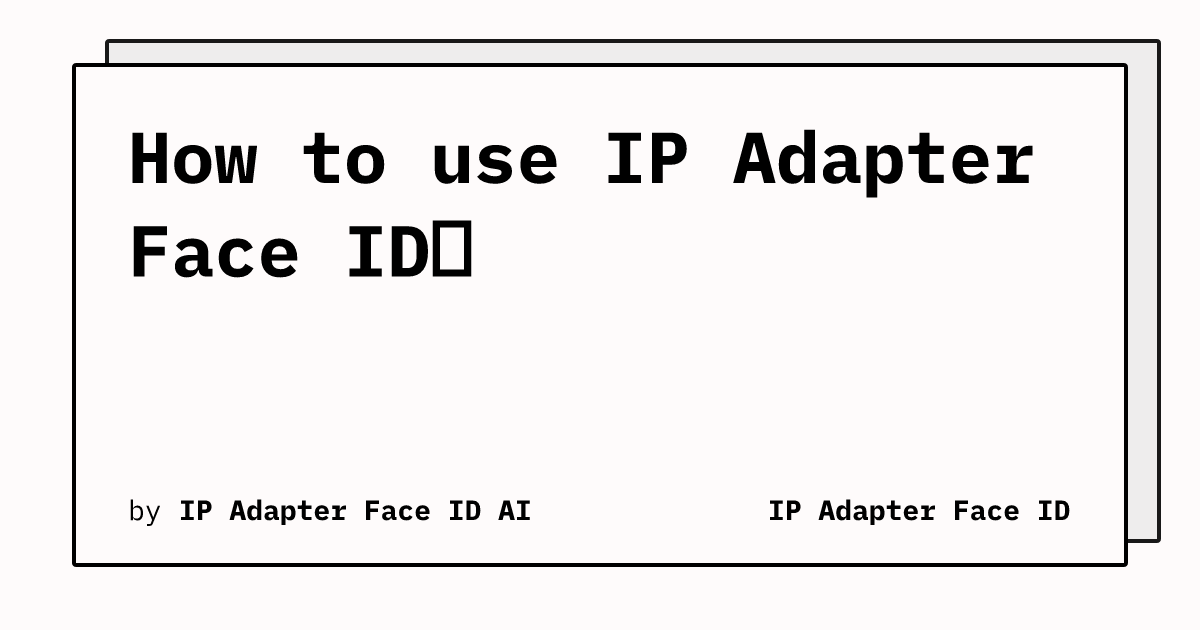 How to use IP Adapter Face ID? | IP Adapter Face ID How to use IP Adapter Face ID? | IP Adapter Face ID